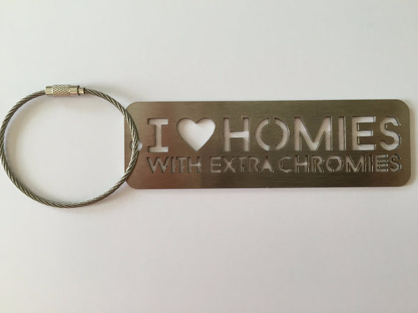 I Love Homies with Extra Chromies® Stainless Steel Key Chain - 2 s ...